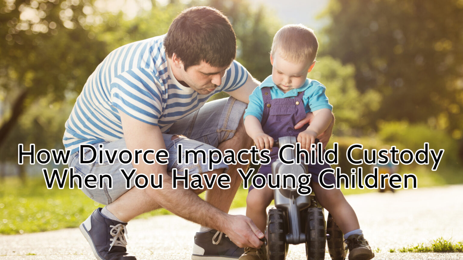 How Divorce Impacts Child Custody When You Have Young Children - The ...